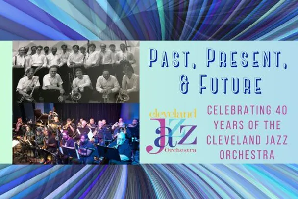 Cleveland Jazz Orchestra: 40th Anniversary "Past, Present, and Future" - Sat, May 10 - BLU Jazz+