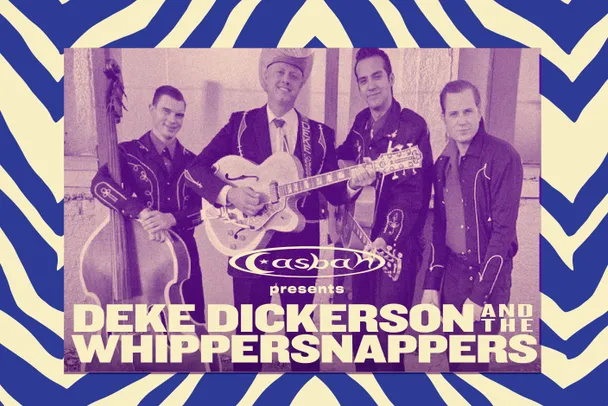 CASBAH PRESENTS: DEKE DICKERSON & THE WHIPPERSNAPPERS - ACOUSTIC - Sat ...